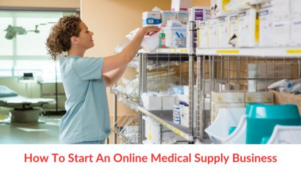 How To Start An Online Medical Supply Business 2024