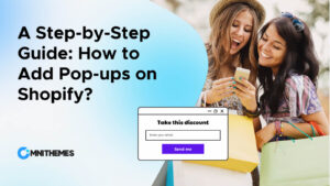 How to Add Pop-up On Shopify: 3 Easy Ways