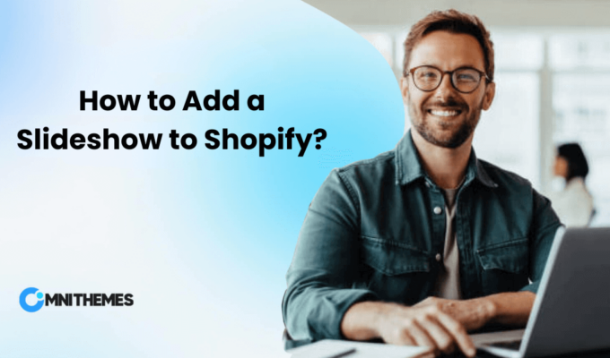 Easy Guide How to Add a Slideshow to Shopify